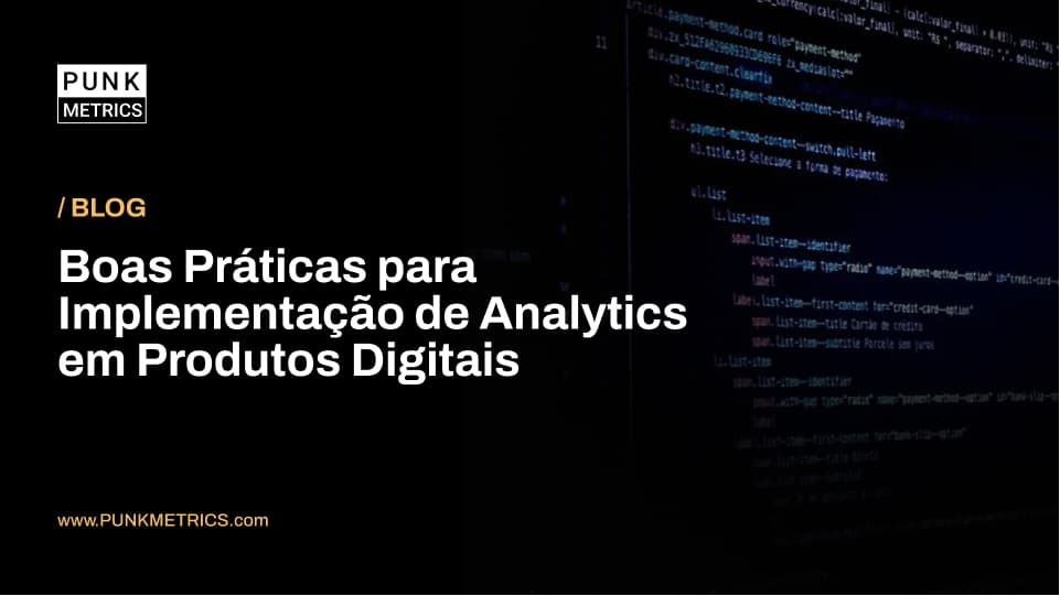 Boas Práticas para Implementação de Analytics em Produtos Digitais ...